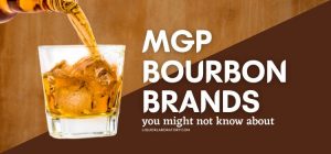10 MGP Bourbon Brands To Try (2023 Updated)