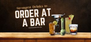 15 Strongest Drinks To Order At A Bar (2023 Updated)
