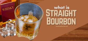 What Is Straight Bourbon? Explained (2023 Updated) - Liquor Laboratory