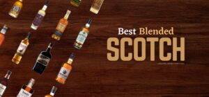 15 Best Blended Scotch Whiskies To Buy in 2023 (Updated)